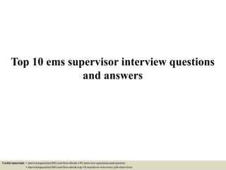 Top 10 ems supervisor interview questions and answers | PPTX