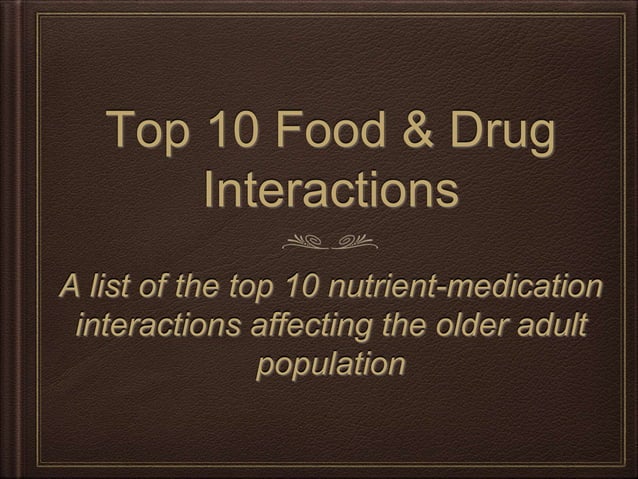 Top 10 food and drug interations | PPTX