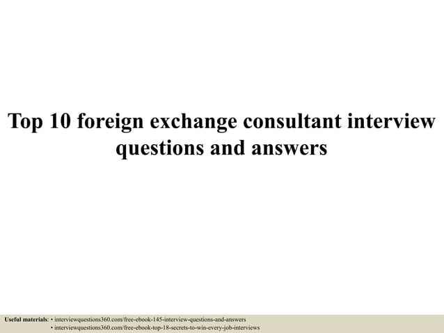 Top 10 foreign exchange consultant interview questions and answers | PPTX | Resume Writing and ...