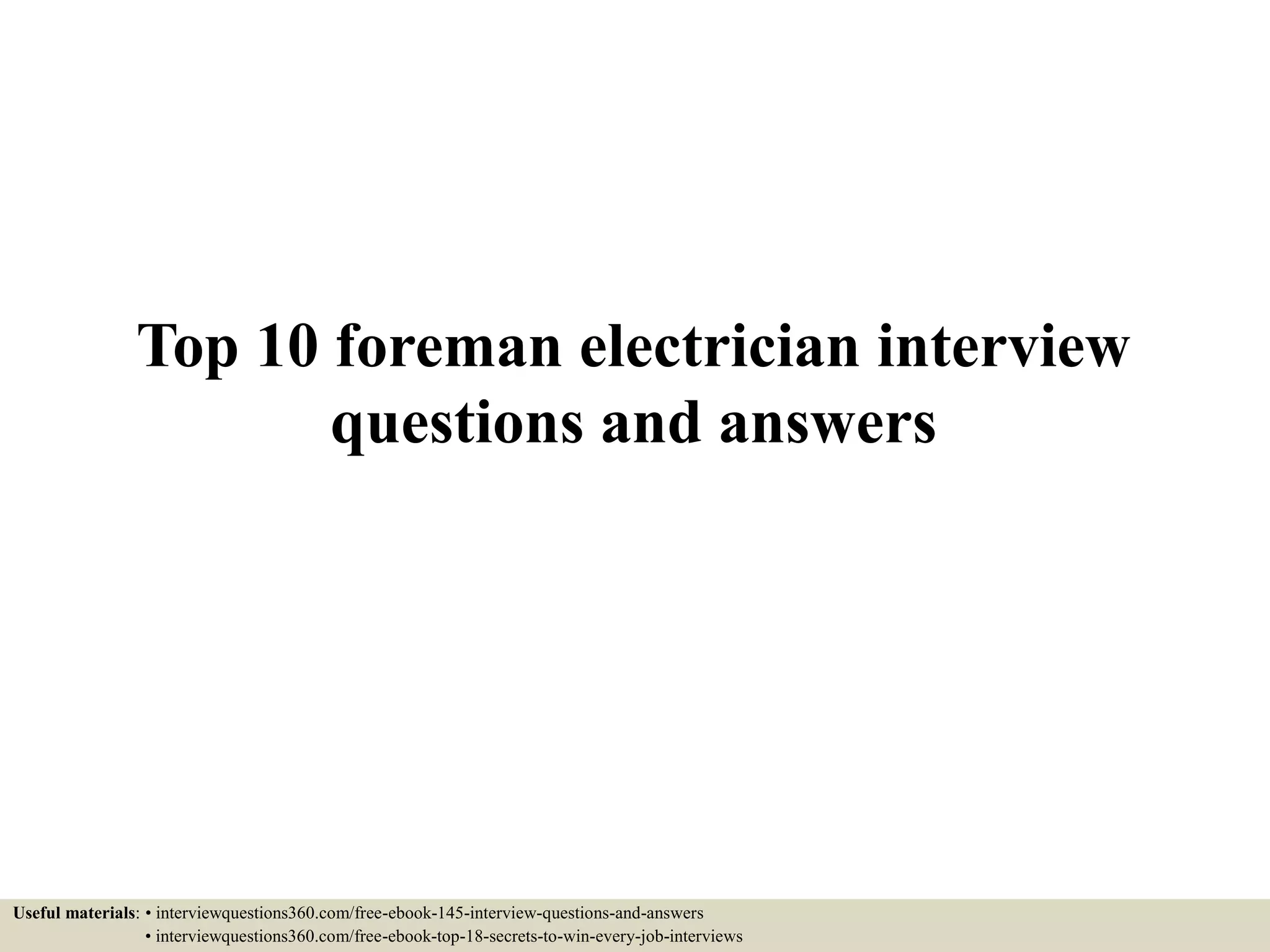 Top 10 Foreman Electrician Interview Questions And Answers PPT Top 10 Foreman Electrician Interview Questions And Answers PPT