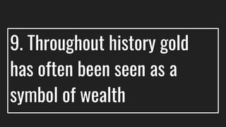 TOP 10 FUN FACTS OF GOLD | PPTX