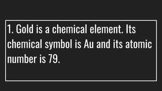 TOP 10 FUN FACTS OF GOLD | PPTX