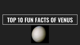 TOP 10 FUN FACTS OF VENUS | PPT