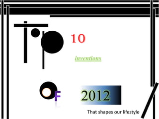 Top 10 inventions of 2012 | PPTX