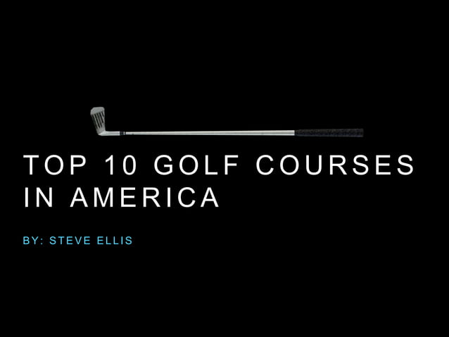 Top 10 Golf Courses in America | PPTX