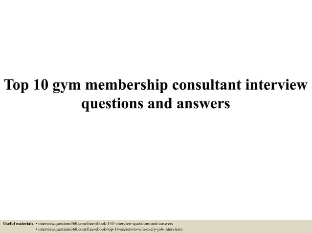 Top 10 gym membership consultant interview questions and answers | PPTX