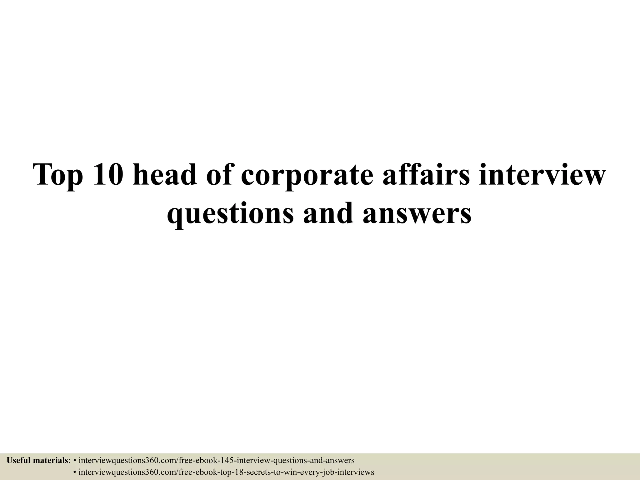 Top 10 head of corporate affairs interview questions and answers | PPTX