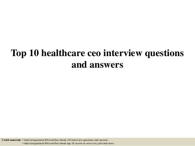 Top 10 healthcare Ceo Interview Questions And Answers top-10-healthcare-ceo-interview-questions-and-answers