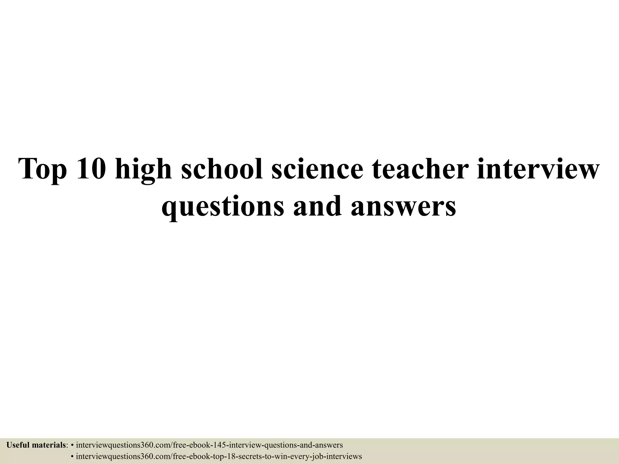 Top 10 high school science teacher interview questions and answers | PPT