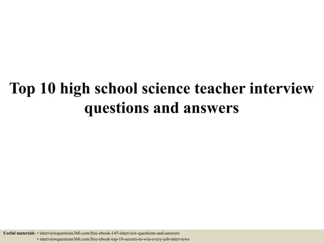 Top 10 high school science teacher interview questions and answers | PPT