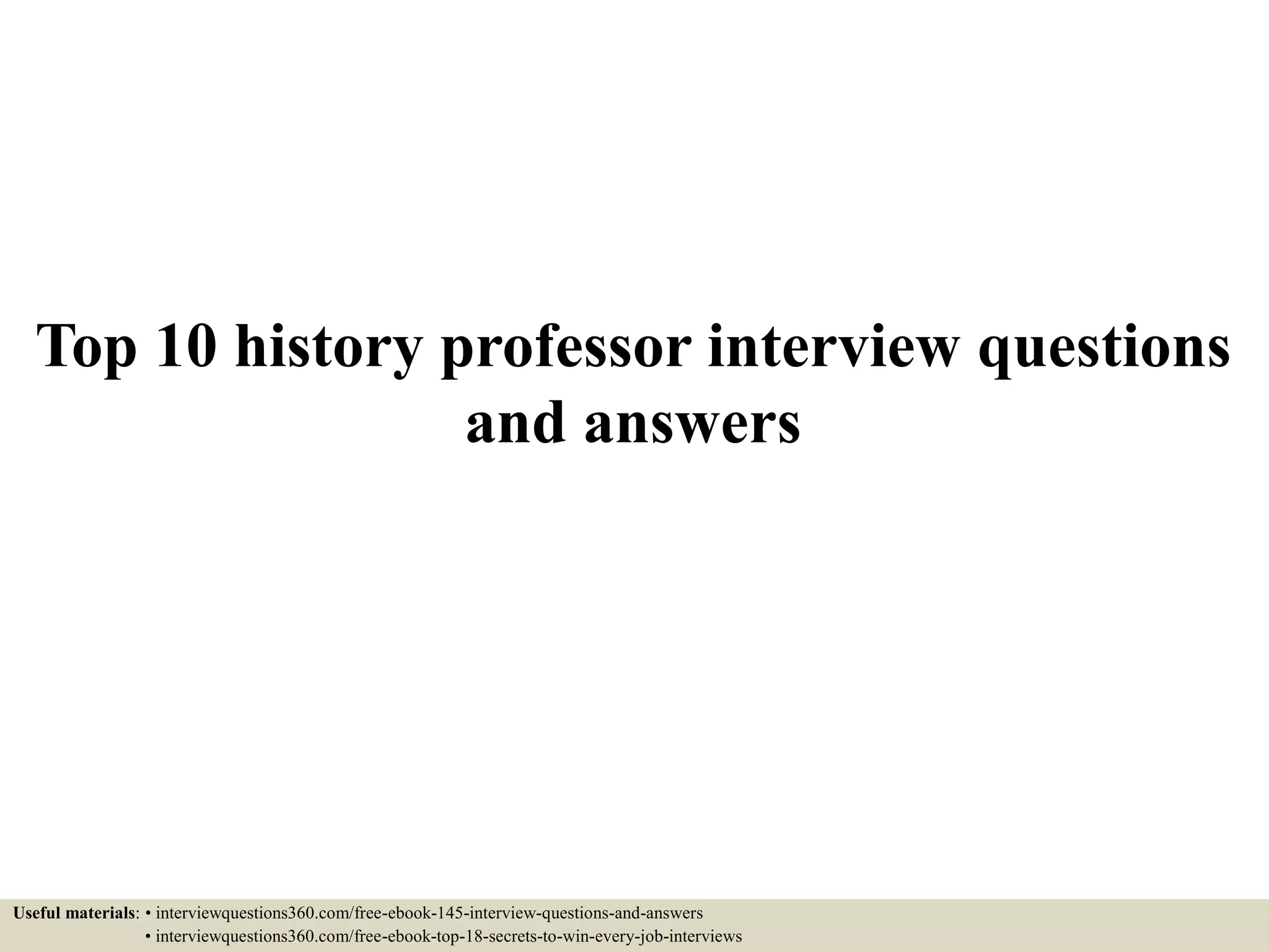 Top 10 history professor interview questions and answers | PPTX