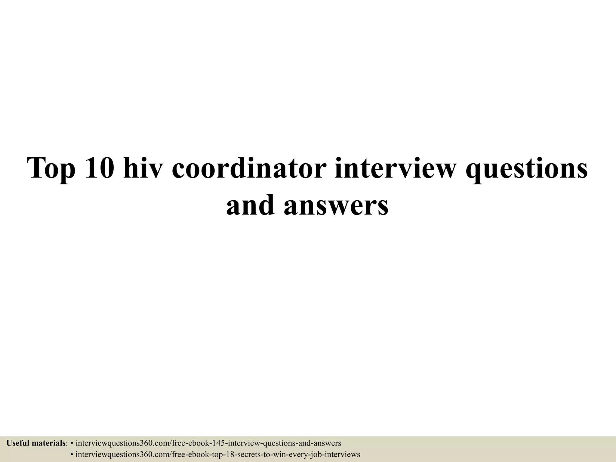 Top 10 hiv coordinator interview questions and answers | PPTX