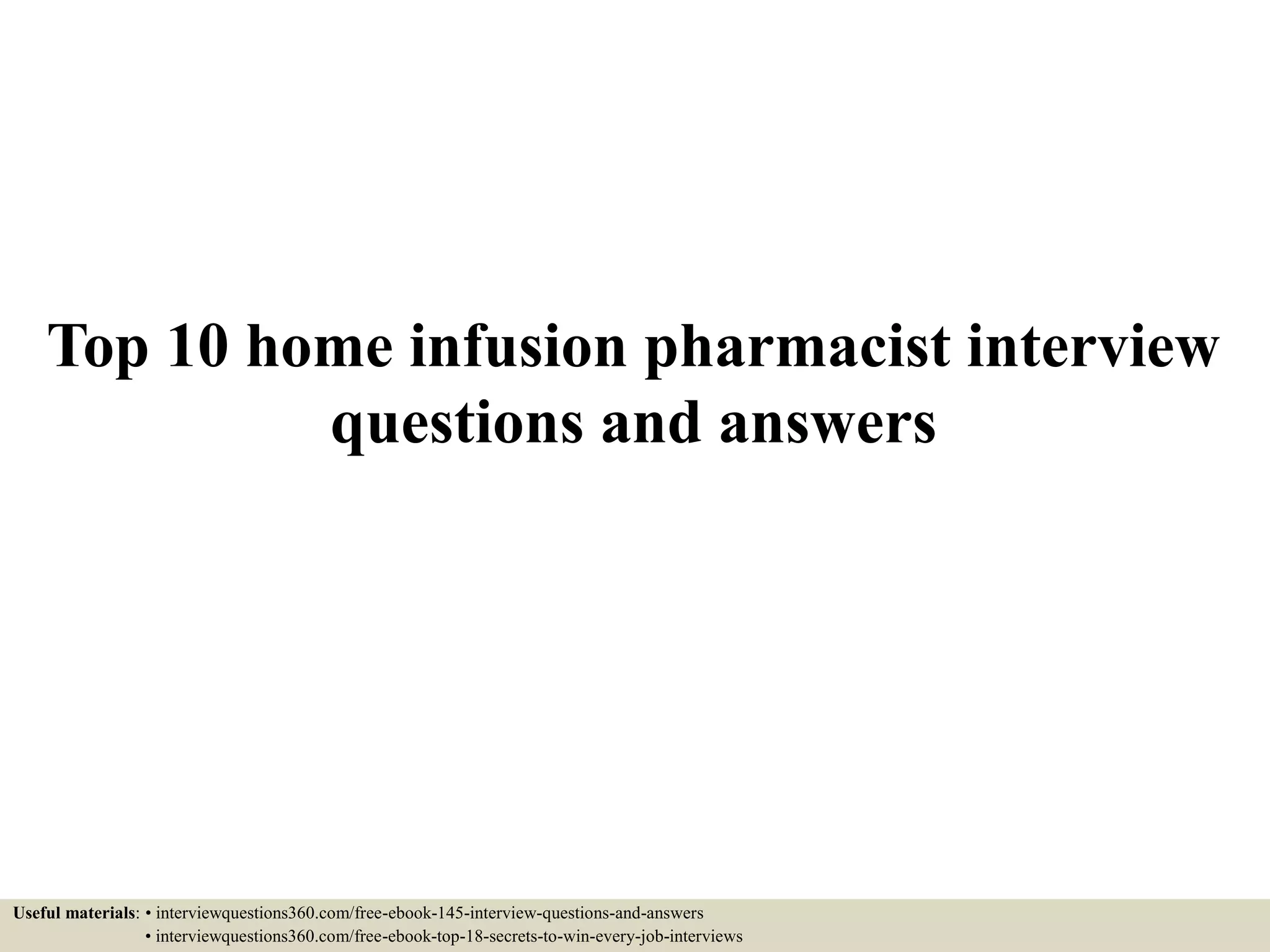 Top 10 home infusion pharmacist interview questions and answers | PPTX ...