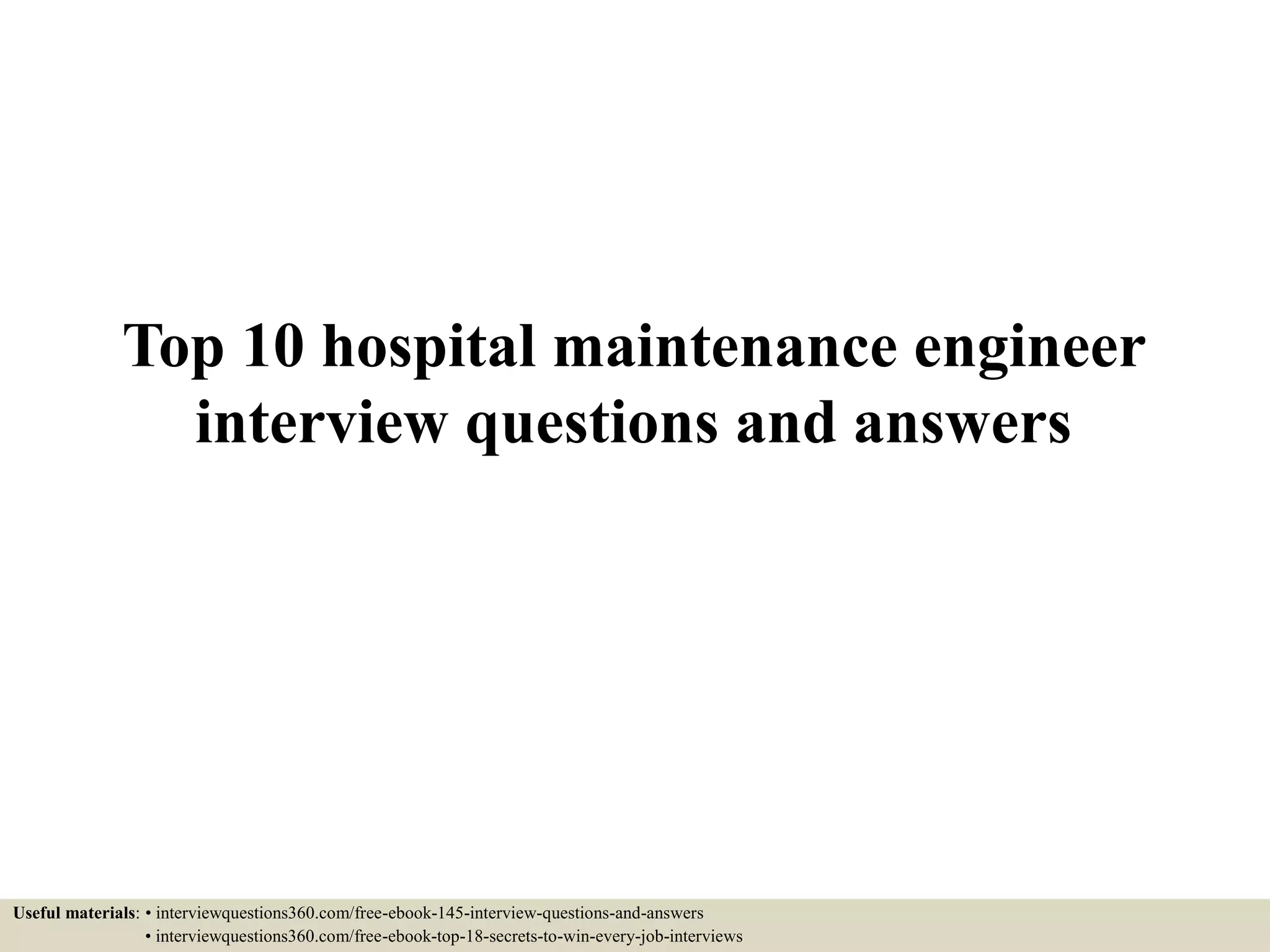 Top 10 hospital maintenance engineer interview questions and answers | PPTX