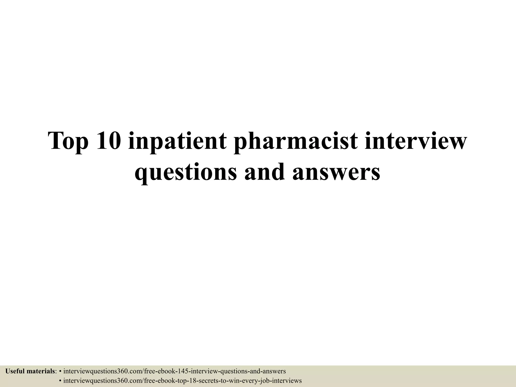 Top 10 inpatient pharmacist interview questions and answers | PPTX