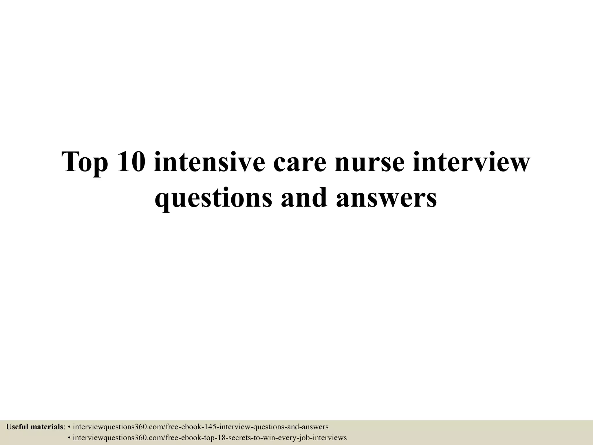 Top 10 intensive care nurse interview questions and answers | PPTX ...