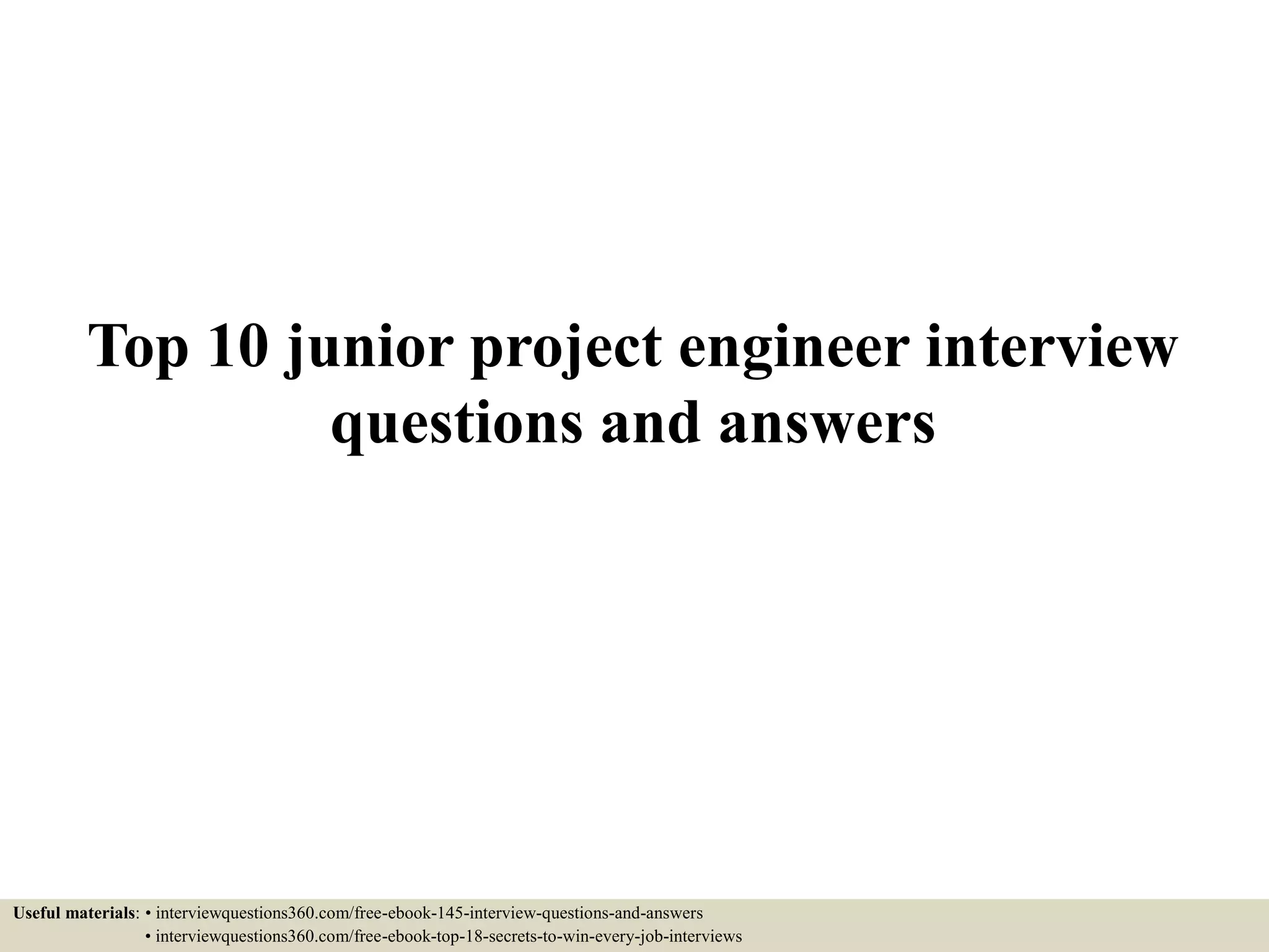Top 10 junior project engineer interview questions and answers | PPTX