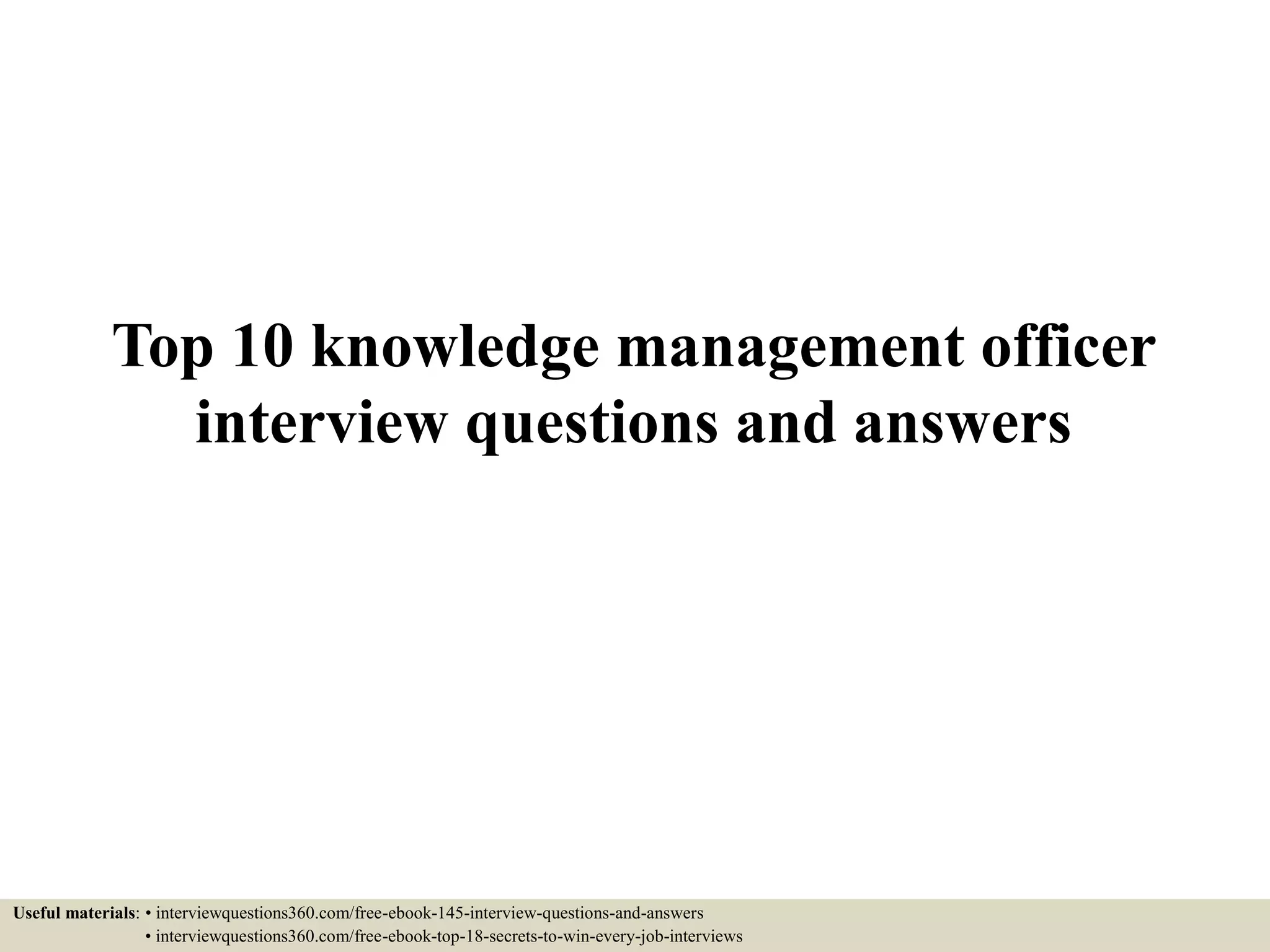 Top 10 knowledge management officer interview questions and answers | PPTX