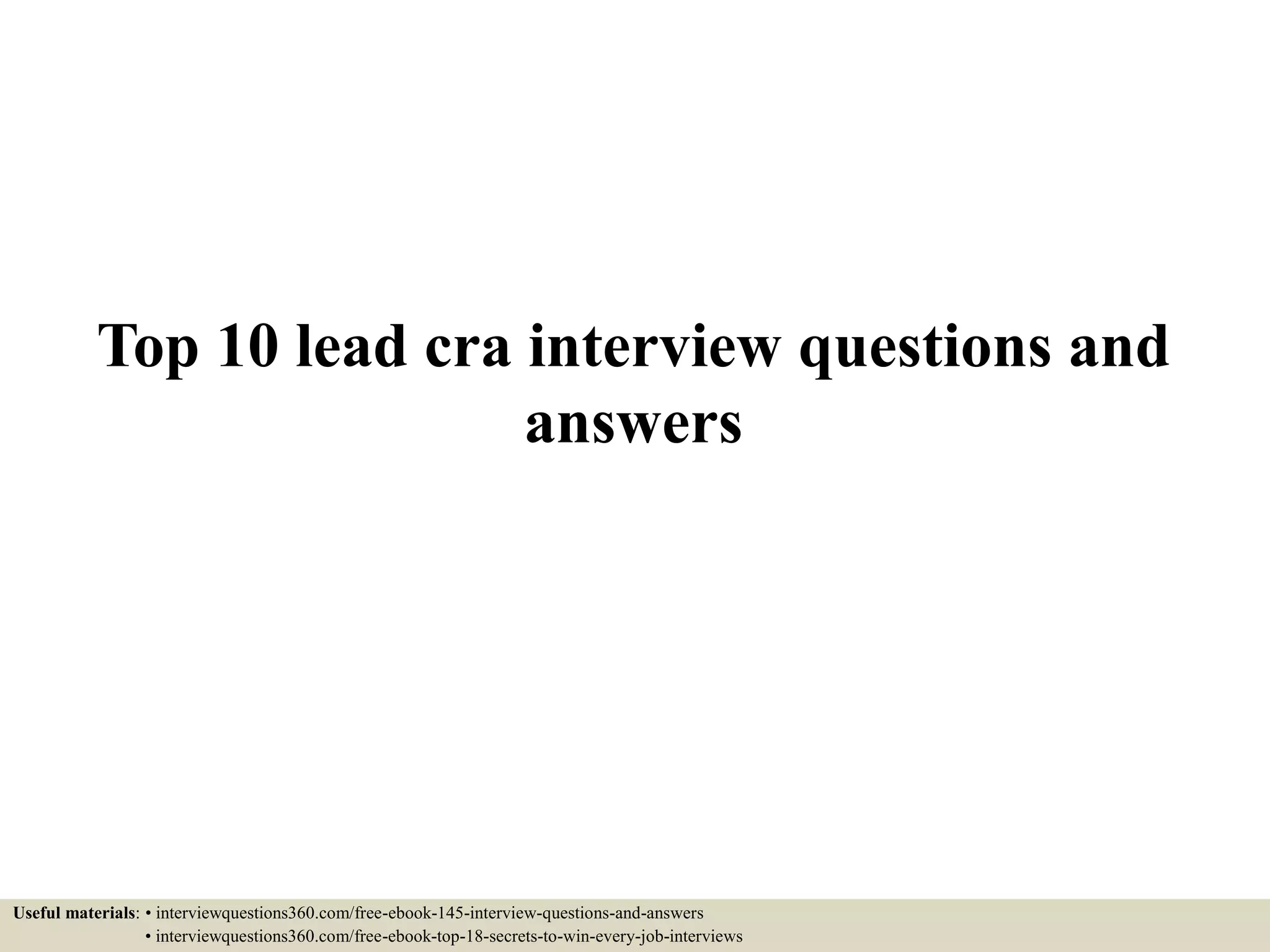 Top 10 lead cra interview questions and answers | PPTX