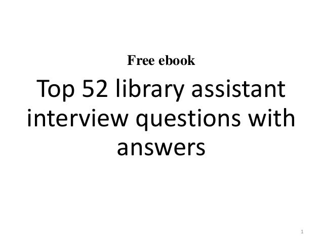 Top 52 Library Assistant Interview Questions And Answers Pdf top-52-library-assistant-interview-questions-and-answers-pdf