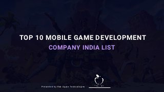 Top 10 Mobile Game Development Company India List.pptx