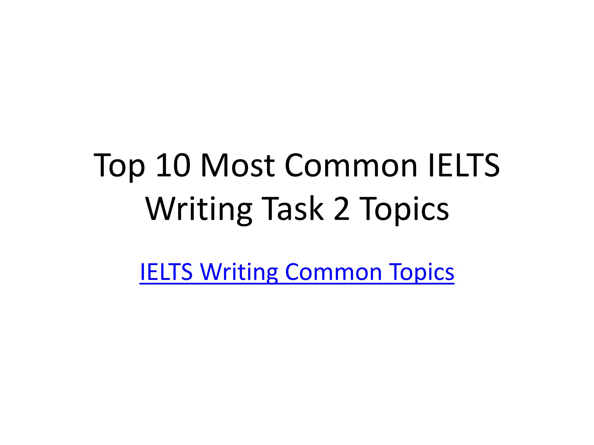 Top 10 Most Common IELTS Writing Task 2 | PPTX