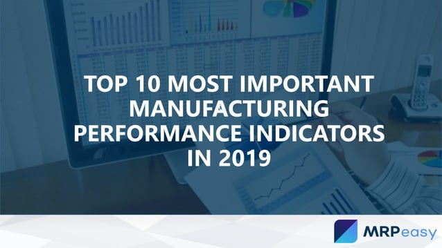 Top 10 most important manufacturing performance indicators in 2019 | PPT