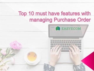 Top 10 must have features with a purchase order management system | PPT