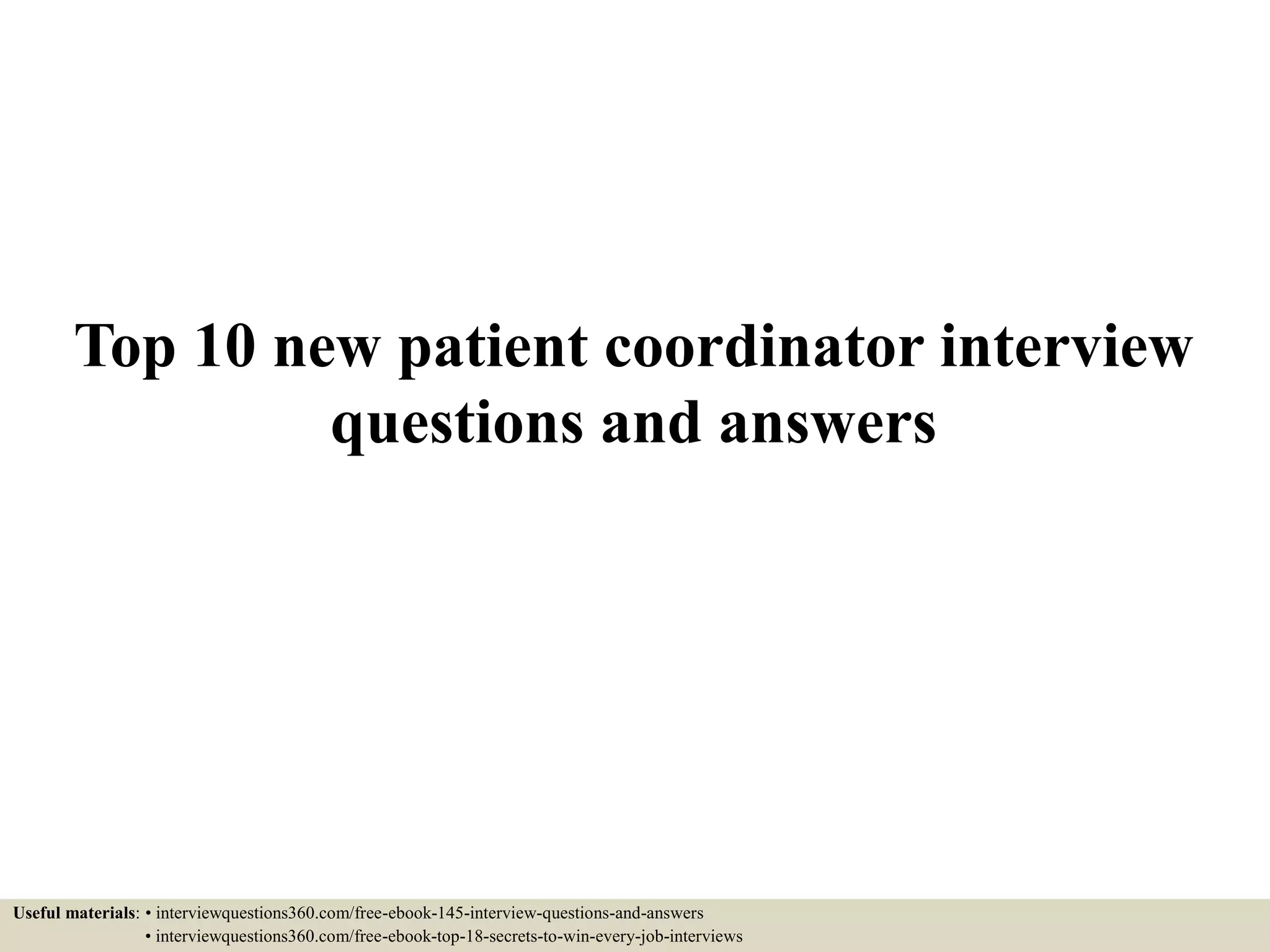 Top 10 new patient coordinator interview questions and answers | PPTX