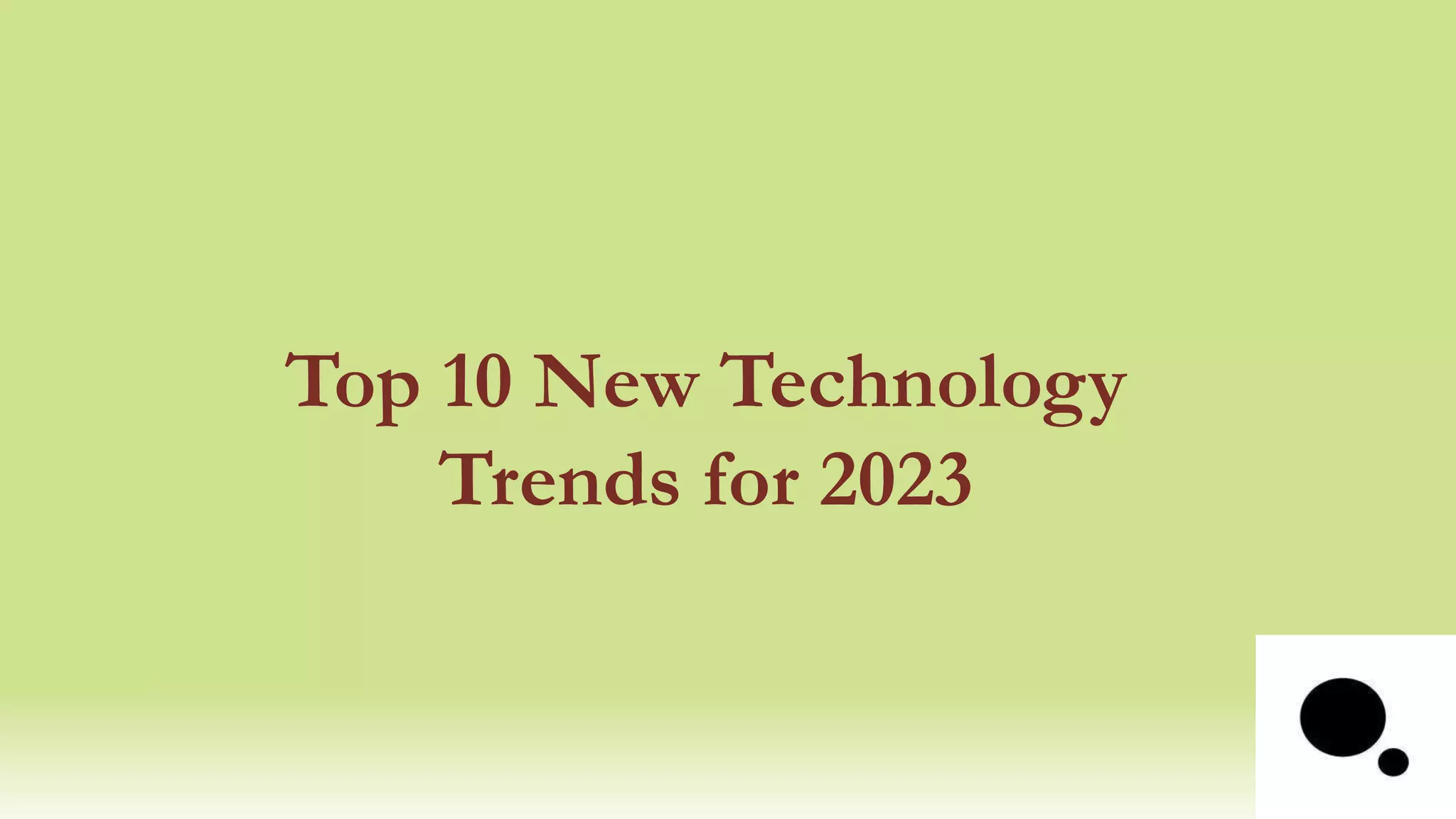 Top 10 New Technology Trends for 2023.pptx
