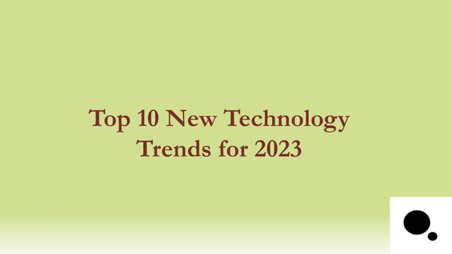 Top 10 New Technology Trends for 2023.pptx