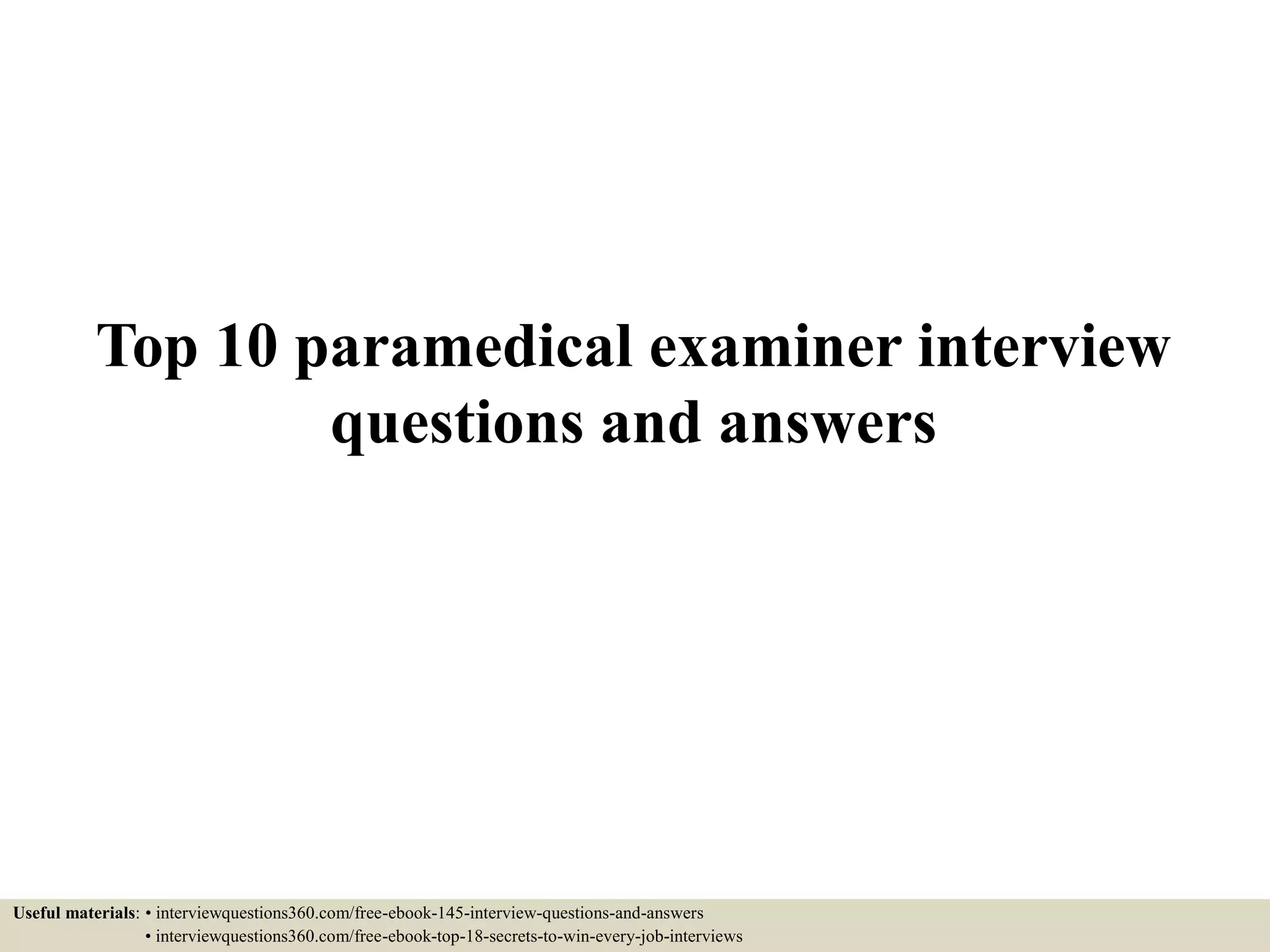 Top 10 paramedical examiner interview questions and answers | PPT