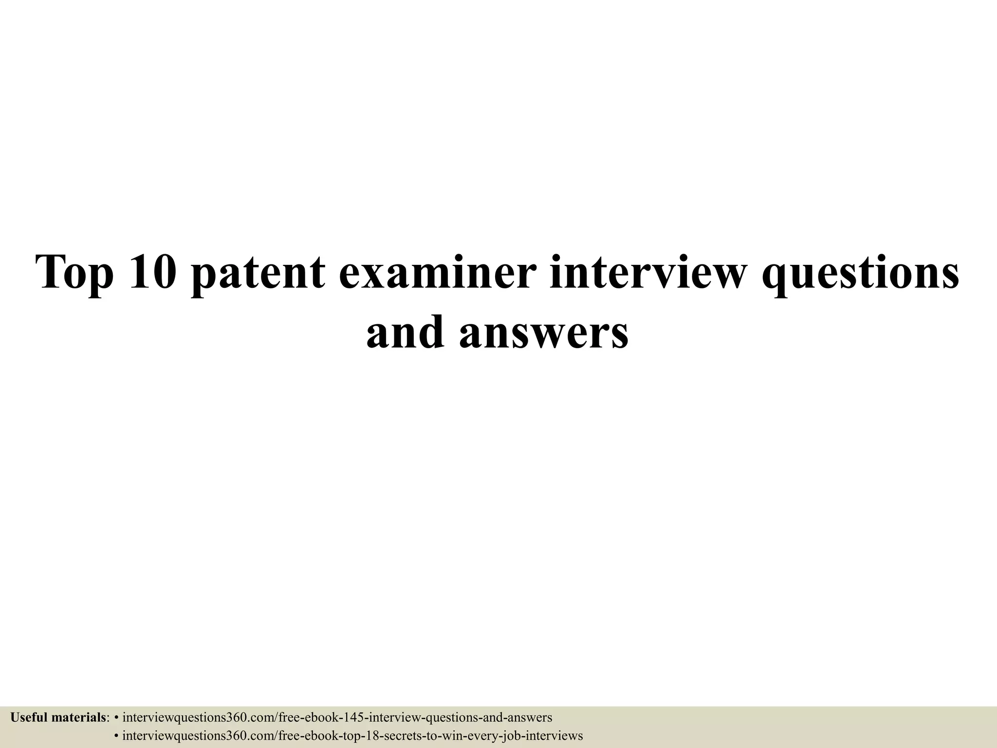 Top 10 patent examiner interview questions and answers | PPTX