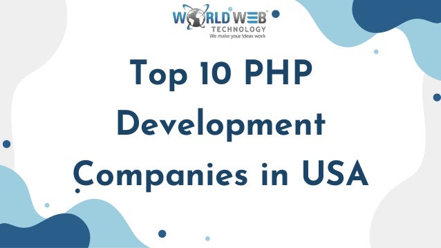 Top 10 PHP Web Development Companies in USA | World Web Technology | PPTX