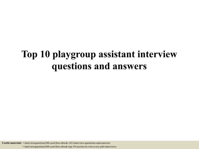 Top 10 playgroup assistant interview questions and answers | PPTX ...