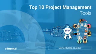 Top 10 Project Management Tools | Edureka | PPT