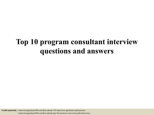 Top 10 program consultant interview questions and answers | PPT