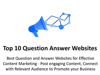 Top 10 Question Answer Websites for Content Marketing | PPT | Free Download