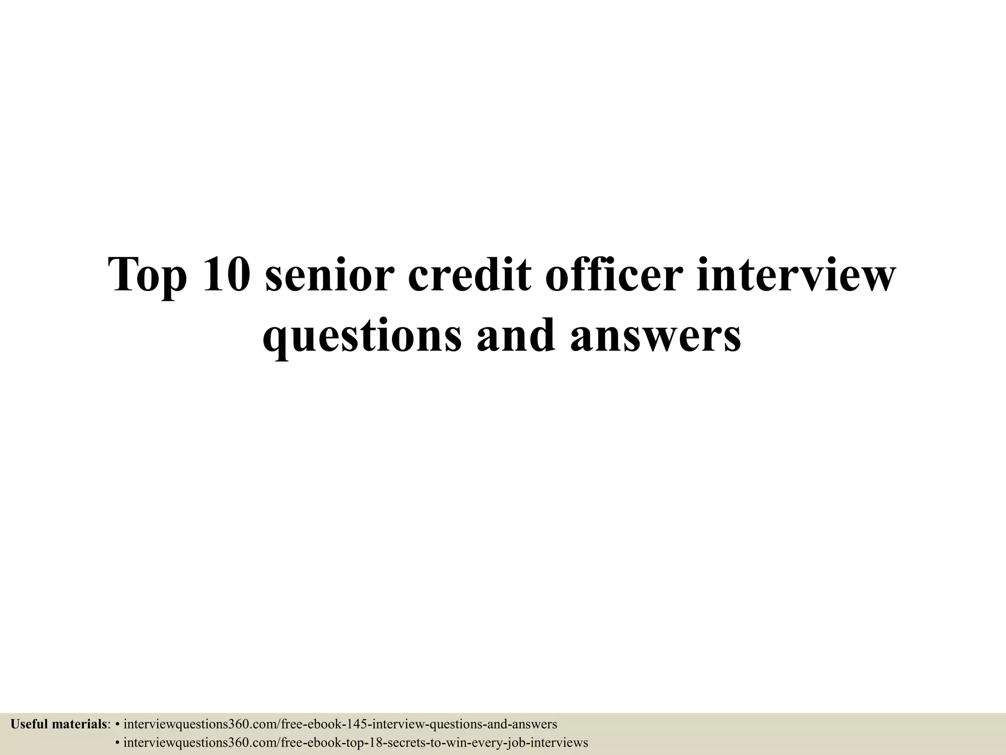 Top 10 senior credit officer interview questions and answers | PPTX