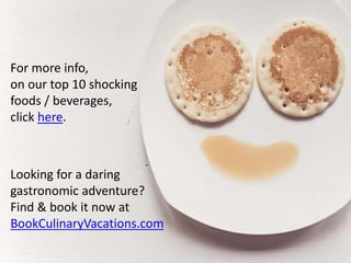 10 Shocking Foods & Beverages We Dare You To Try! | PPT