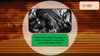 Top 10 Signs your Volkswagen Passat Transmission is Going Bad in Los ...