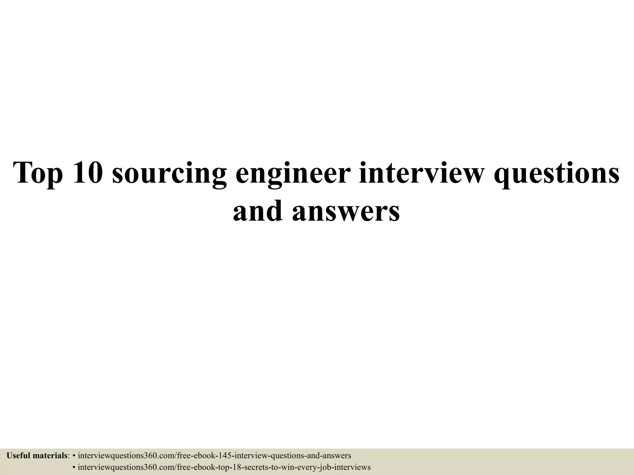 Top 10 sourcing engineer interview questions and answers | PPTX