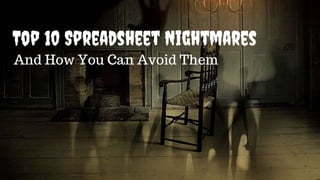 Top 10 Spreadsheet Nightmares | PPT