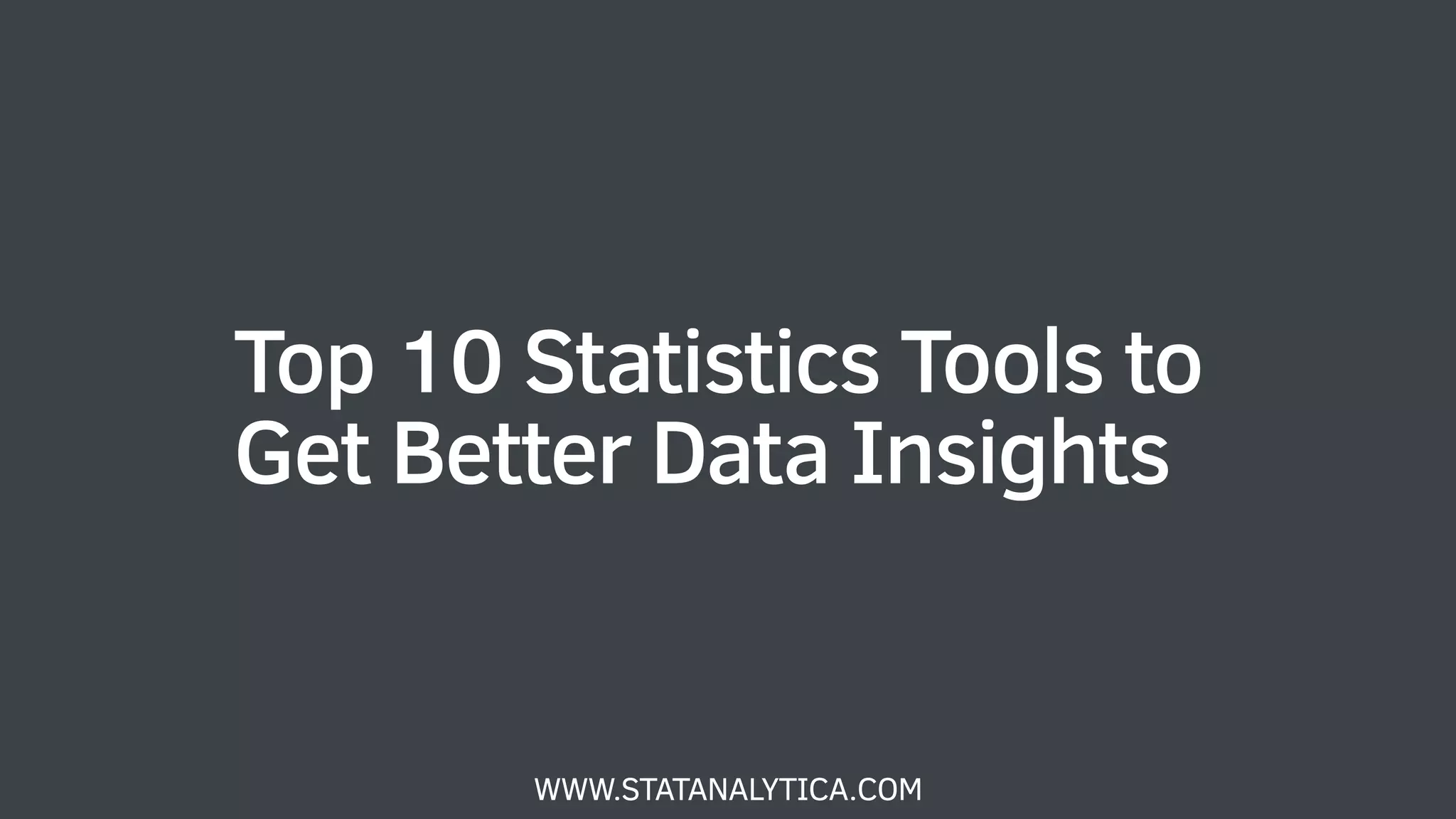Top 10 statistics tools to get better data insights | PPTX