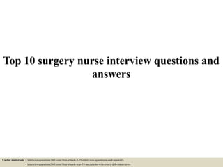 Top 10 surgery nurse interview questions and answers | PPT