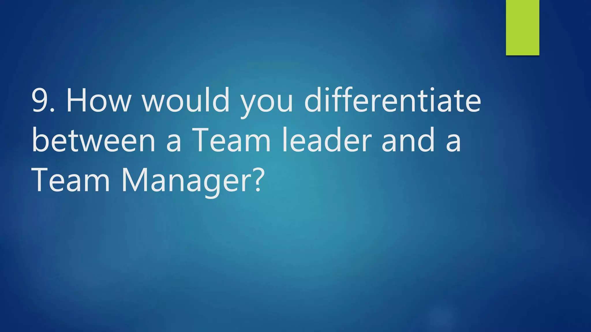 Top 10 Team Leader Interview Questions And Answers | PPTX