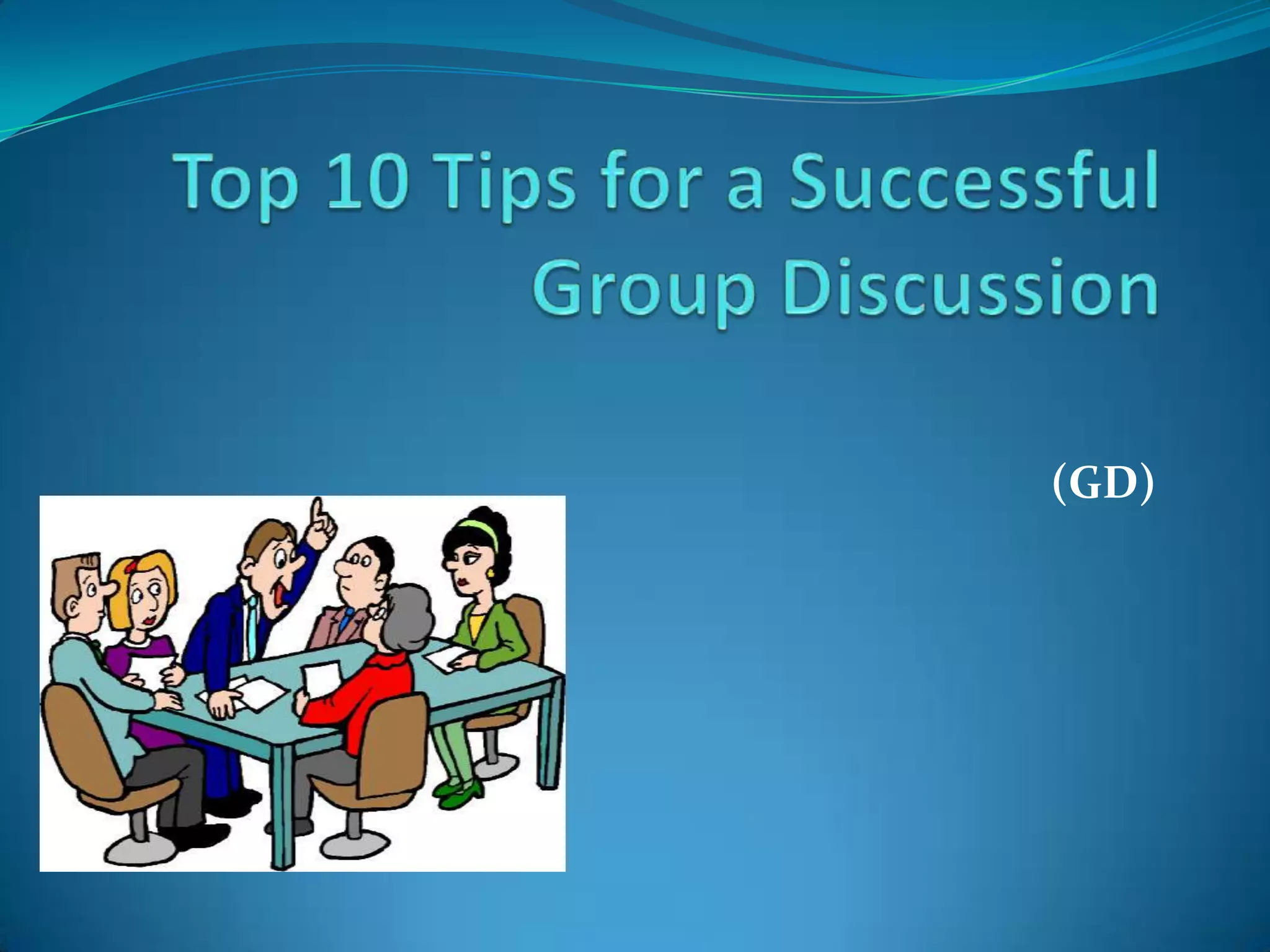 Top 10 tips for a successful group discussion | PPTX