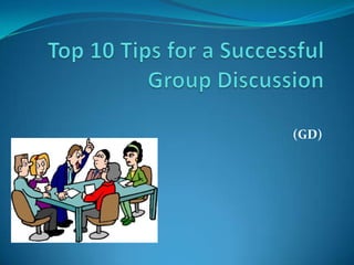 Top 10 tips for a successful group discussion | PPTX