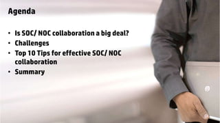 Top 10 tips for effective SOC/NOC collaboration or integration | PPTX