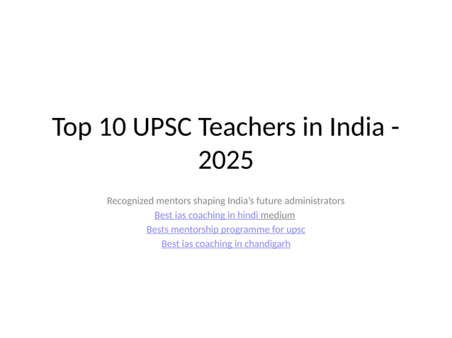 Top 10 UPSC CSE Teachers for ias exam aspirants.pptx